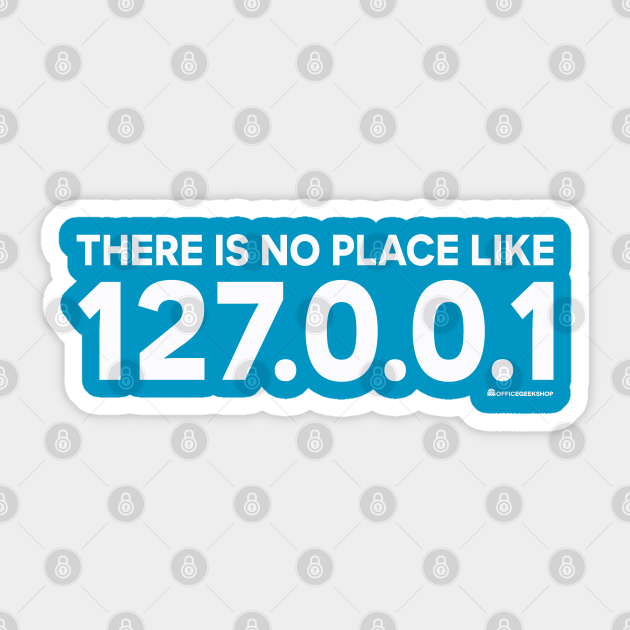 THERE IS NO PLACE LIKE 127.0.0.1 - Web Developer - Sticker | TeePublic